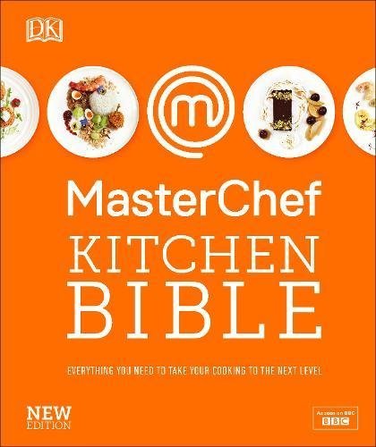 MasterChef Kitchen Bible: Everything You Need to Take Your Cooking to ...