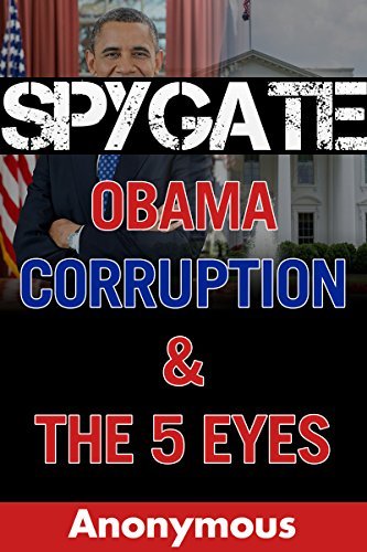Spygate: Obama, Corruption & The 5 Eyes by Anonymous | Goodreads