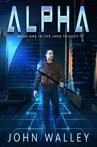 Alpha (Jaro Trilogy #1) by John Walley | Goodreads