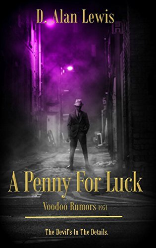 A Penny for Luck (Voodoo Rumors 1951, #3) by D. Alan Lewis | Goodreads