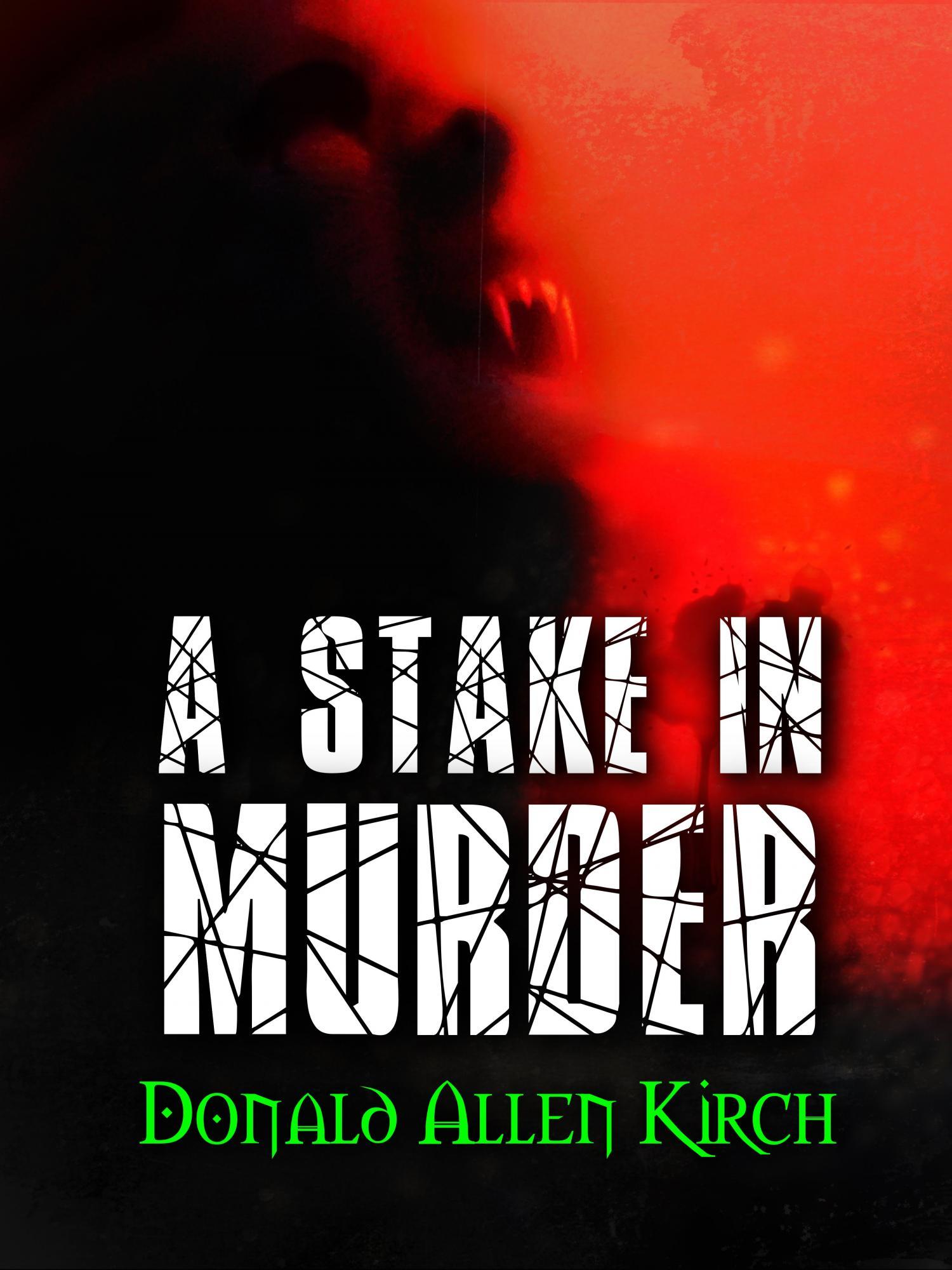 A Stake In Murder by Donald Allen Kirch | Goodreads