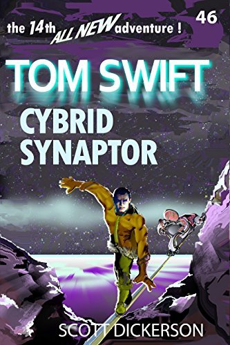 Tom Swift Lives! Cybrid Synaptor by Scott Dickerson | Goodreads
