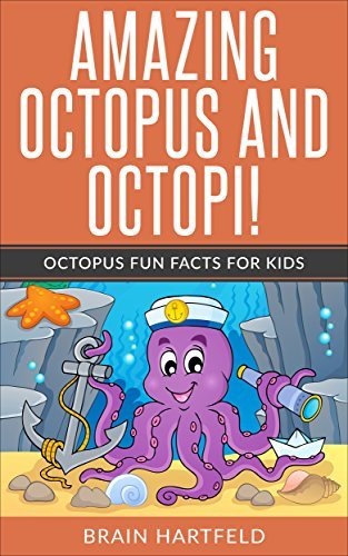 Amazing Octopus and Octopi!: Octopus Fun Facts For Kids by Brain ...