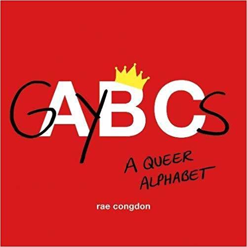 GayBCs: A Queer Alphabet by Rae Congdon | Goodreads
