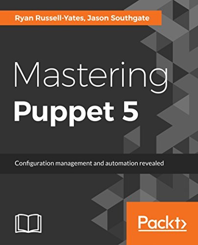 Mastering Puppet 5: Optimize enterprise-grade environment performance with Puppet by Ryan ...