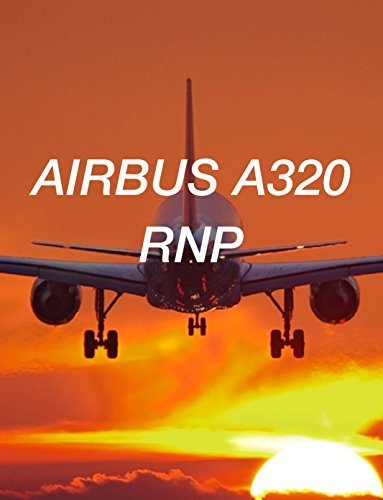 AIRBUS A320 RNP (AIRBUS A320 COLLECTION Book 4) by Fernando Rodríguez ...