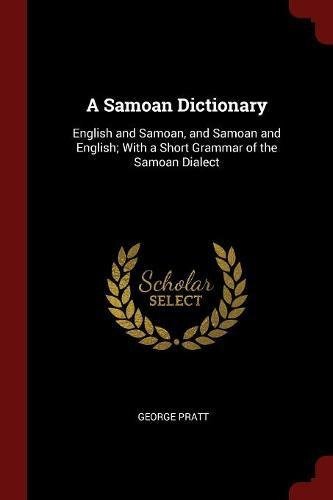 A Samoan Dictionary: English and Samoan, and Samoan and English; With a ...
