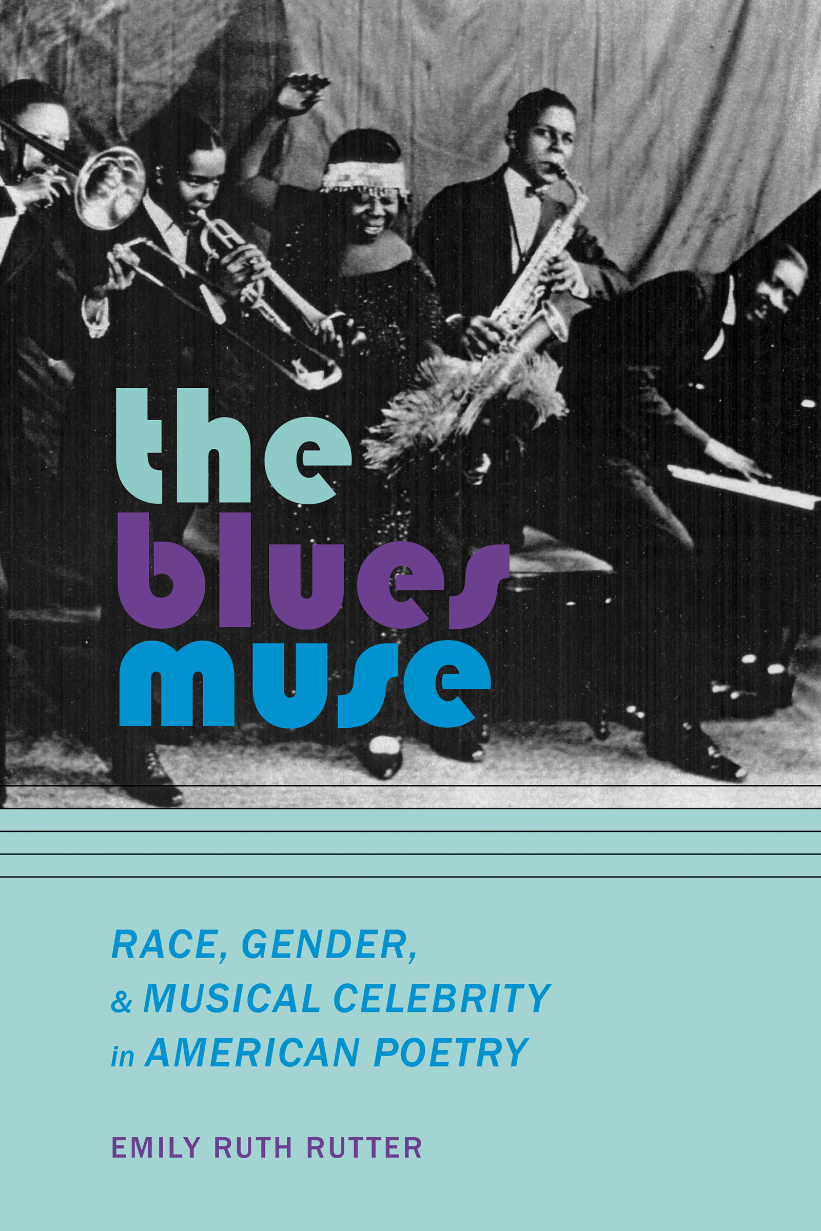 The Blues Muse: Race, Gender, and Musical Celebrity in American Poetry ...