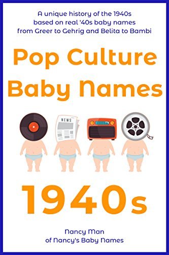 Pop Culture Baby Names: 1940s by Nancy Man | Goodreads