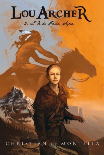 Lou Archer 2 - L'or de Paha Sapa (Aventure) by Christian de Montella ...