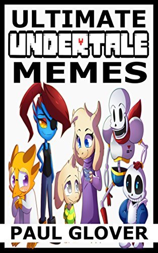 Ultimate Undertale Memes by Paul Glover | Goodreads