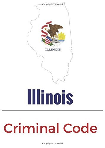 Illinois Criminal Code: Criminal Offenses by Hopp Tech LLC | Goodreads