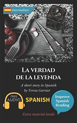 La verdad de la leyenda: Spanish novel for intermediate B1 ...
