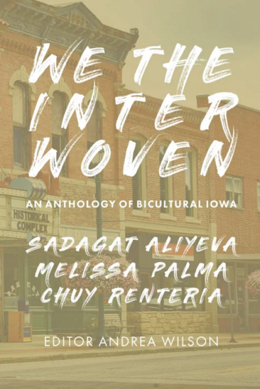 We the Interwoven: An Anthology of Bicultural Iowa by Sadagat Aliyena ...