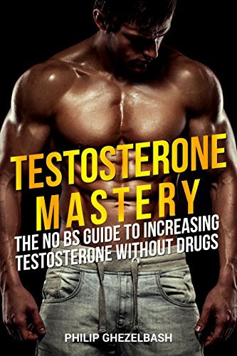 Testosterone Mastery: The No BS Science-Based Guide To Increasing ...