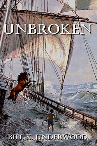 Unbroken (Unbroken horses) by Bill K. Underwood | Goodreads