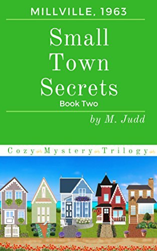 Small Town Secrets: Millville 1963 by M. Judd | Goodreads