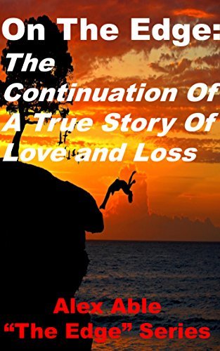 On The Edge: The Continuation Of A True Story Of Love and Loss: From ...