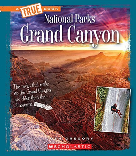 Grand Canyon (A True Book: National Parks) by Josh Gregory | Goodreads