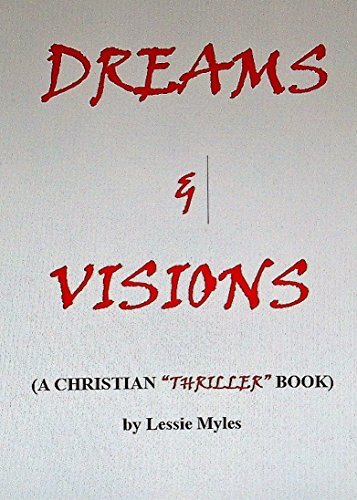Dreams & Visions: (A Christian "Thriller" book) by Lessie Myles | Goodreads