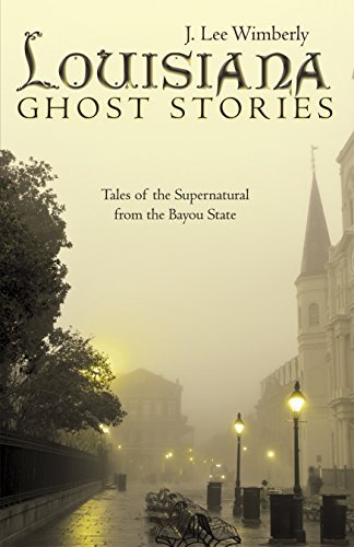 Louisiana Ghost Stories: Tales of the Supernatural from the Bayou State ...
