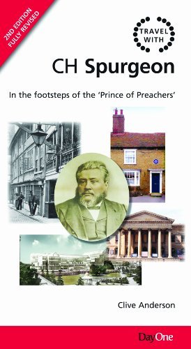 Travel With CH Spurgeon: In the Footsteps of the Prince of Preachers by ...