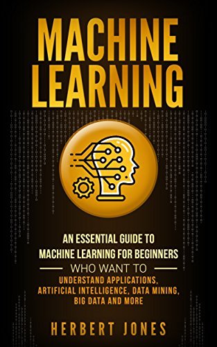 Machine Learning: An Essential Guide to Machine Learning for Beginners ...
