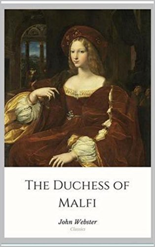 The Duchess of Malfi by John Webster | Goodreads