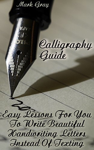 Calligraphy Guide: Easy Lessons For You To Write Beautiful Handwriting ...