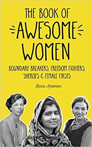 The Book of Awesome Women: Boundary Breakers, Freedom Fighters, Sheroes ...