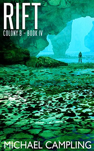 Rift (Colony B, #4) by Michael Campling | Goodreads