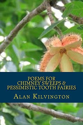 Poems For Chimney Sweeps & Pessimistic Tooth Fairies by Alan Kilvington ...