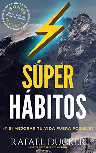 SÚPER HÁBITOS - ¿Y SI MEJORAR TU VIDA FUERA POSIBLE?: Aprende paso a ...