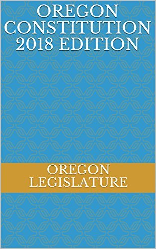 Oregon Constitution 2018 Edition by Oregon Legislature | Goodreads