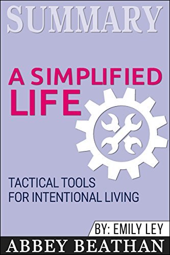 Summary: A Simplified Life: Tactical Tools for Intentional Living by Abbey Beathan | Goodreads