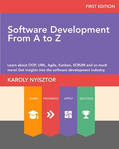 Software Development from A to Z: Learn about OOP, UML, Agile, Kanban ...