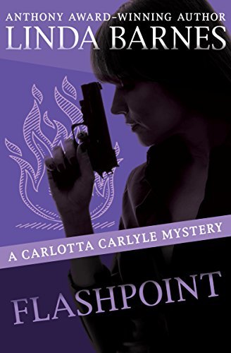 Flashpoint (Carlotta Carlyle #8) by Linda Barnes | Goodreads