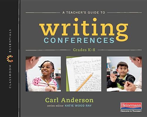 A Teacher's Guide to Writing Conferences: The Classroom Essentials ...