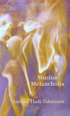 Muslim Melancholia by Samina Hadi-tabassum | Goodreads