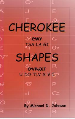 Cherokee Shapes: Tsalagi Udotlvsvi by Michael D. Johnson | Goodreads