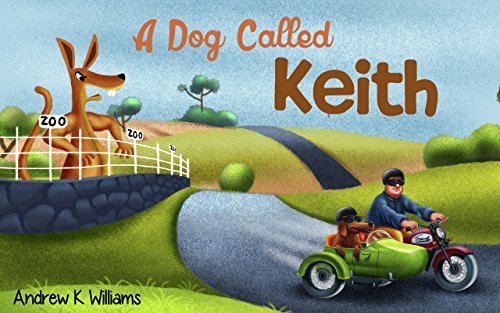 A Dog Called Keith: Australian Adventure by Andrew K Williams | Goodreads