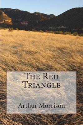 The Red Triangle by Arthur Morrison | Goodreads