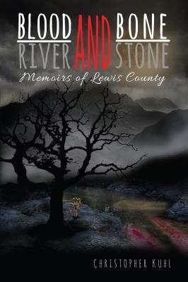 Blood and Bone, River and Stone by Christopher Kuhl | Goodreads