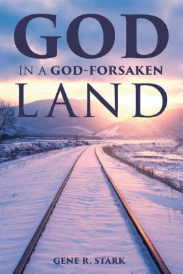 God in a God-Forsaken Land by Gene Stark | Goodreads