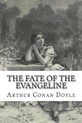The Fate of the Evangeline by Arthur Conan Doyle | Goodreads