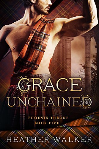 Grace Unchained (Phoenix Throne, #5) by Heather Walker | Goodreads