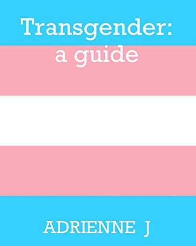 Transgender 101: a Guide to Coping with Gender Dysphoria by Adrienne J | Goodreads