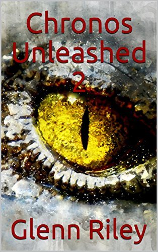 Chronos Unleashed 2 (The Chronos Plague Book 2) by Glenn Riley | Goodreads