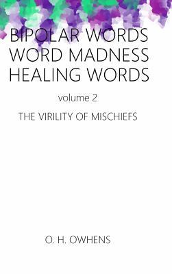 Bipolar Words Word Madness Healing Works vol 2: The Virility of ...