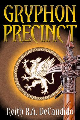 Gryphon Precinct (Precinct, #4) by Keith R.A. DeCandido | Goodreads